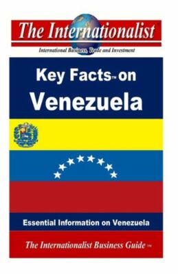 Key Facts On Venezuela: Essential Information On Venezuela ...
