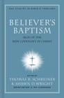 Believer's Baptism: Sign of the New Covenant in Christ by Schreiner ...