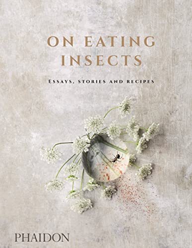 On Eating Insects: Essays, Stories and Recipes by Bom Frøst, Michael ...
