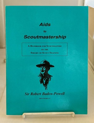 Aids to Scoutmastership A Handbook for Scoutmasters on the Theory of ...
