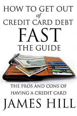 How to Get Out of Credit Card Debt Fast - The Guide: The Pros and Cons ...