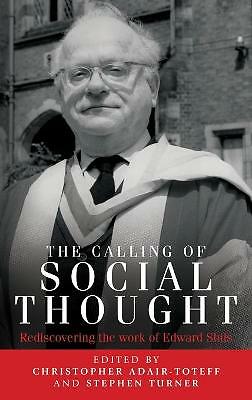 Calling of Social Thought : Rediscovering the Work of Edward Shils by ...