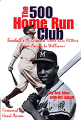 500 Home Run Club: Baseball's Greatest Home Run Hitters, from Aaron to ...