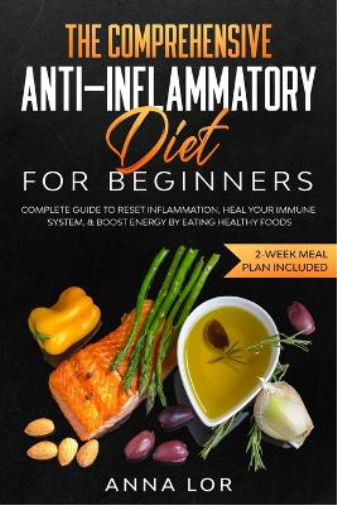 Anna Lor The Comprehensive Anti-Inflammatory Diet for Be (Paperback) (UK IMPORT) 9781953693990 ...