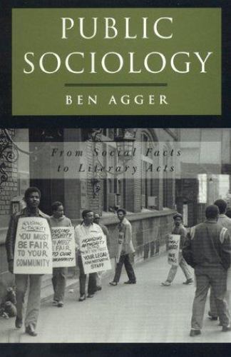 Public Sociology : From Social Facts to Literary Acts by Ben Agger ...