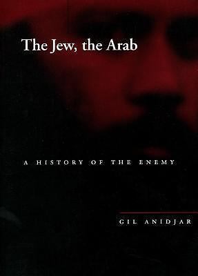 Cultural Memory in the Present Ser.: Jew, the Arab : A History of the ...