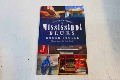 Hidden History of Mississippi Blues Signed by the Author Roger Stolle ...