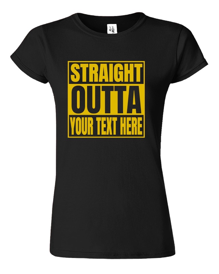 Personalized Straight Outta Custom Text Ladies T Shirt Funny USA New ...