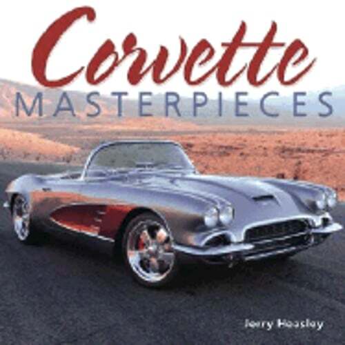 Corvette Masterpieces: Dream Cars You'd Love to Own by Jerry Heasley ...