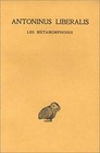 LES METAMORPHOSES (COLLECTION DES UNIVERSITES DE FRANCE) By Antoninus ...