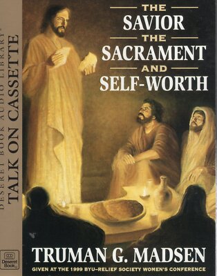 The Savior, The Sacrament and Self-Worth [Talk on Cassette ...