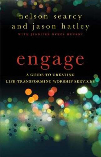 Engage: A Guide to Creating Life-Transforming Worship Services by ...