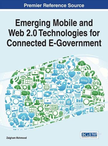 Emerging Mobile and Web 2.0 Technologies for Connected E-Government by ...