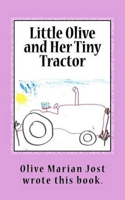 Little Olive and Her Tiny Tractor by Olive M. Jost (English) Paperback ...