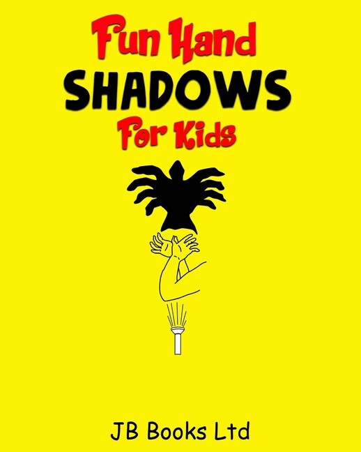 Fun Hand Shadows for Kids : 30 + Hand Shadow Puppets with Easy to ...