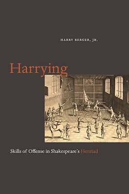 Harrying: Skills of Offense in Shakespeare's Henriad by Harry Berger ...
