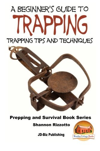 A Beginner's Guide to Trapping: Trapping Tips and Techniques 9781518745096 New- 9781518745096| eBay