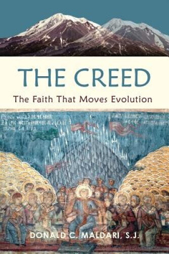 The Creed: The Faith That Moves Evolution by Donald C Maldari S J ...