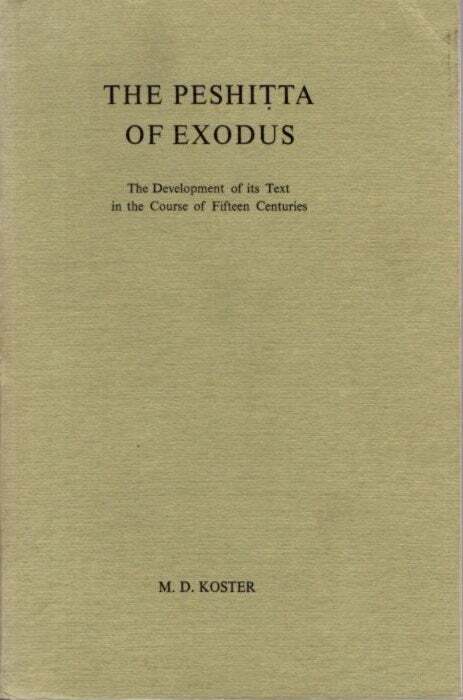 Marinus Dirk Koster / PESHITTA of EXODUS The Development of its Text ...