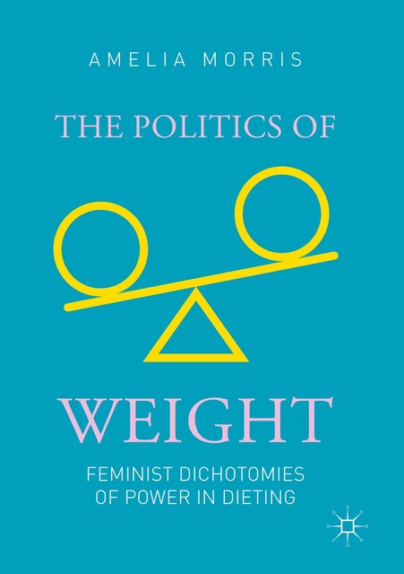 The Politics of Weight von Amelia Greta Morris (2020, Taschenbuch ...