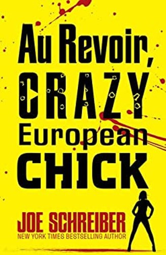 Au Revoir, Crazy European Chick Paperback Joe Schreiber 9781405259439 ...