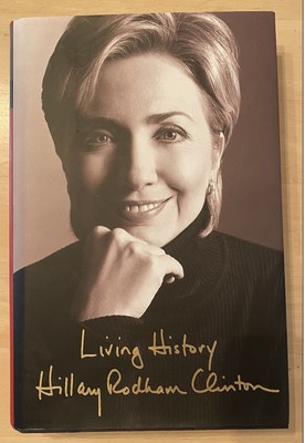 Signed By Hillary Rodham Clinton, Living History, Book, 2003, Autograph ...