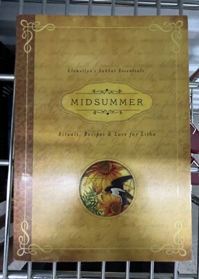 Llewellyn's Sabbat Essentials Ser.: Midsummer : Rituals, Recipes and ...