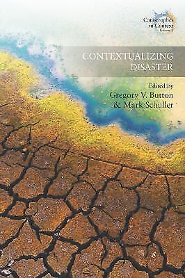Catastrophes in Context Ser.: Contextualizing Disaster by Mark Schuller (2016, Hardcover) for ...