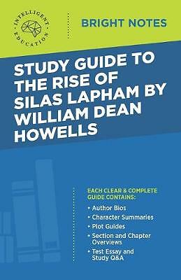 Bright Notes Ser.: Study Guide to the Rise of Silas Lapham by William ...