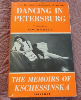 DANCING IN PETERSBURG THE MEMOIRS OF KSCHESSINSKA ARNOLD HASKELL BOOK ...