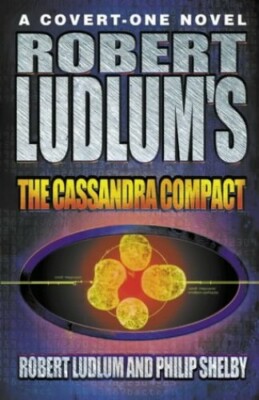 Robert Ludlum's The Cassandra Compact (A Covert-on... by Shelby, Philip ...