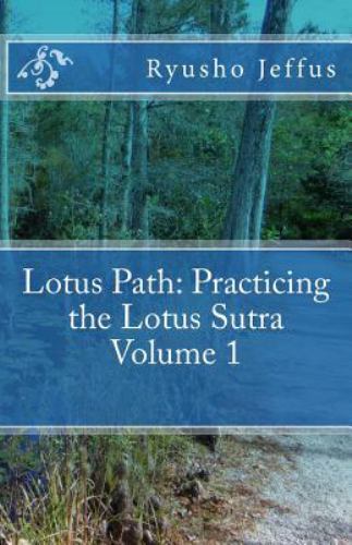 Lotus Path: Living the Lotus Sutra - Volume 1 by Jeffus, Ryusho ...