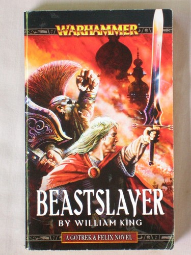 BEASTSLAYER William King 2004 GOTREK & FELIX WARHAMMER PAPERBACK BOOK ...