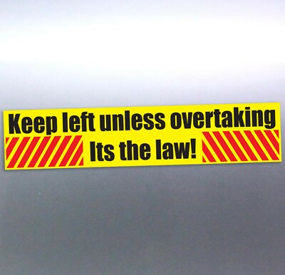 Keep left unless overtaking its the law Vinyl Sticker 400 x 90 mm ...