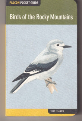 BIRDS OF THE ROCKY MOUNTAINS by Todd Telander (2014 Paperback Falcon ...