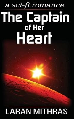 Captain of Her Heart : A Futuristic Romance, Paperback by Mithras ...