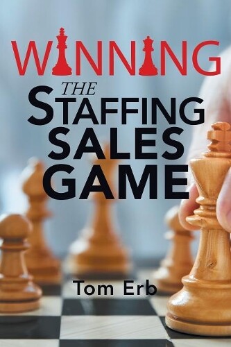 Tom Erb Winning the Staffing Sales Game (Poche) 9781543461466 | eBay