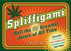 Spliffigami: Roll the 35 Greatest Joints of All Time - Paperback - GOOD ...