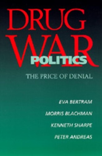 Eva Bertram Morris Blachman Kenneth Sharpe Peter Andrea Drug War ...