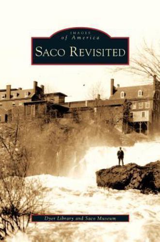 Saco Revisited by Dyer Library and Saco Museum (2010, Hardcover) for ...