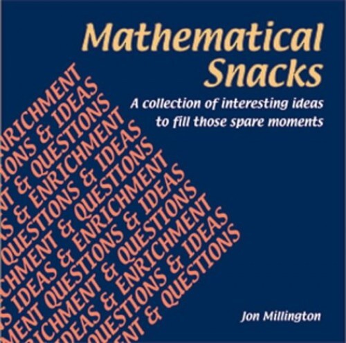 Mathematical Snacks: A Collection o..., Millington, Jon 9781899618514 ...