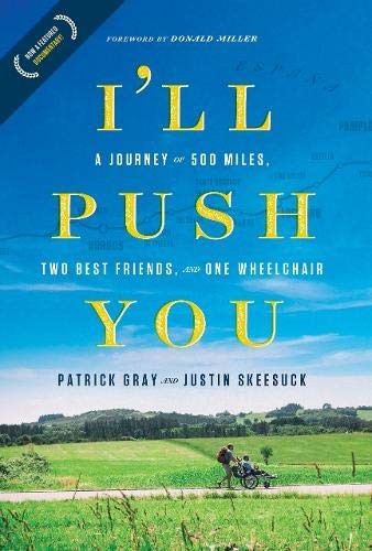 I'LL PUSH YOU: A JOURNEY OF 500 MILES, TWO BEST FRIENDS, By Patrick ...