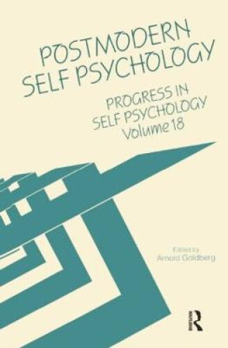 Progress in Self Psychology: Postmodern Self Psychology: Volume 18 ...