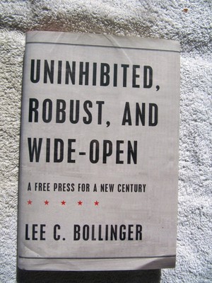 Lee C. Bollinger FIRST AMENDMENT Uninhibited Robust and Wide-Open A ...
