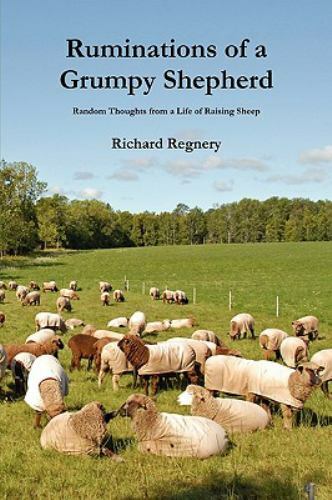 Ruminations of a Grumpy Shepherd by Richard Regnery (2010, Trade ...