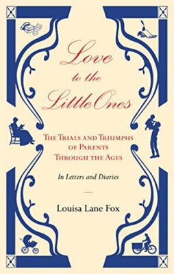 Love to the Little Ones: The Trials and Triumphs... by Lane Fox, Louisa ...