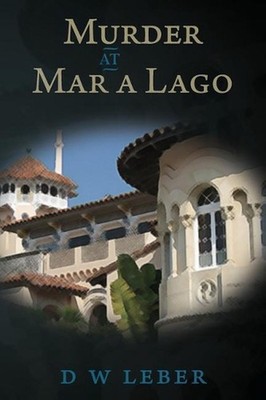 Murder at Mar A Lago by D.W. Leber (English) Paperback Book ...