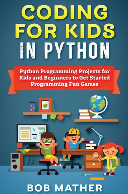 Coding For Kids in Python von Bob Mather (2020, Gebundene Ausgabe ...
