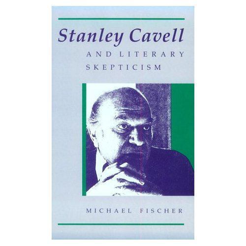 Stanley Cavell and Literary Skepticism by Fischer, Michael ...