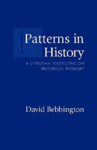 Patterns in History: A Christian Perspective on Historical Thought ...